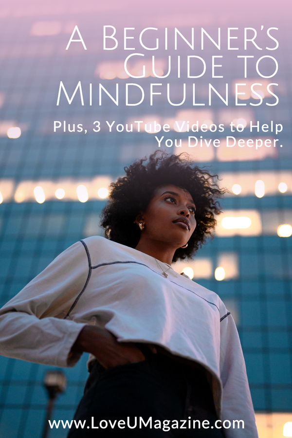 A Beginner’s Guide to Mindfulness and How to Incorporate It Into Your Life