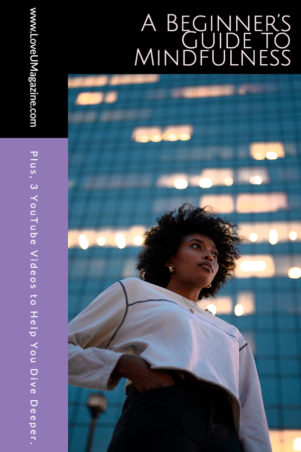 A Beginner’s Guide to Mindfulness and How to Incorporate It Into Your Life